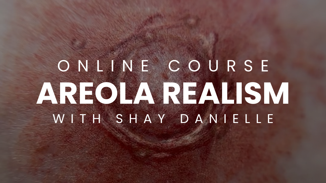 Areola Tattoo Realism Online Course - Shay Danielle Academy – Shop Shay ...